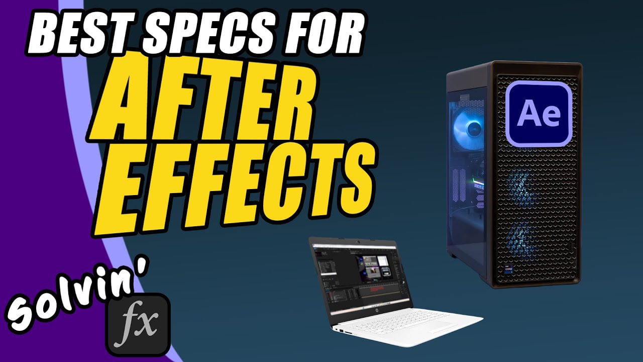 Don’t Buy the Wrong Computer for After Effects! Specs Explained ...